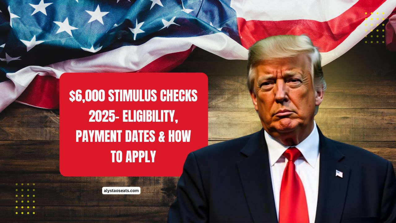$6,000 Stimulus Checks 2025- Eligibility, Payment Dates & How To Apply